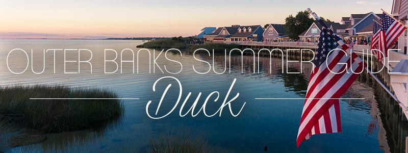 Outer Banks Summer Guide: Duck